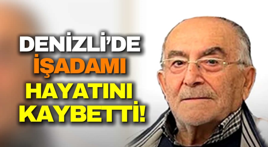 Denizli’de İşadamı Hayatını Kaybetti!